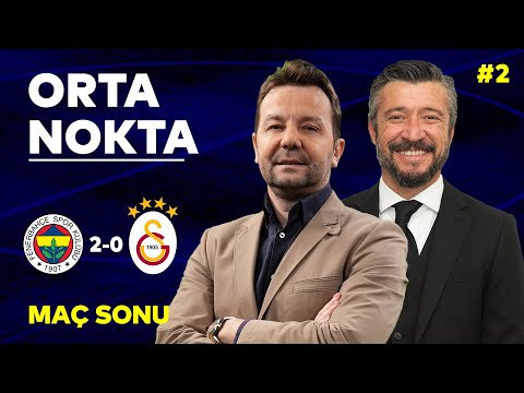 Fenerbahçe 2-0 Galatasaray | Orta Nokta - Erkut Öztürk & Tümer Metin & Elvir Baliç - Kısım: 2