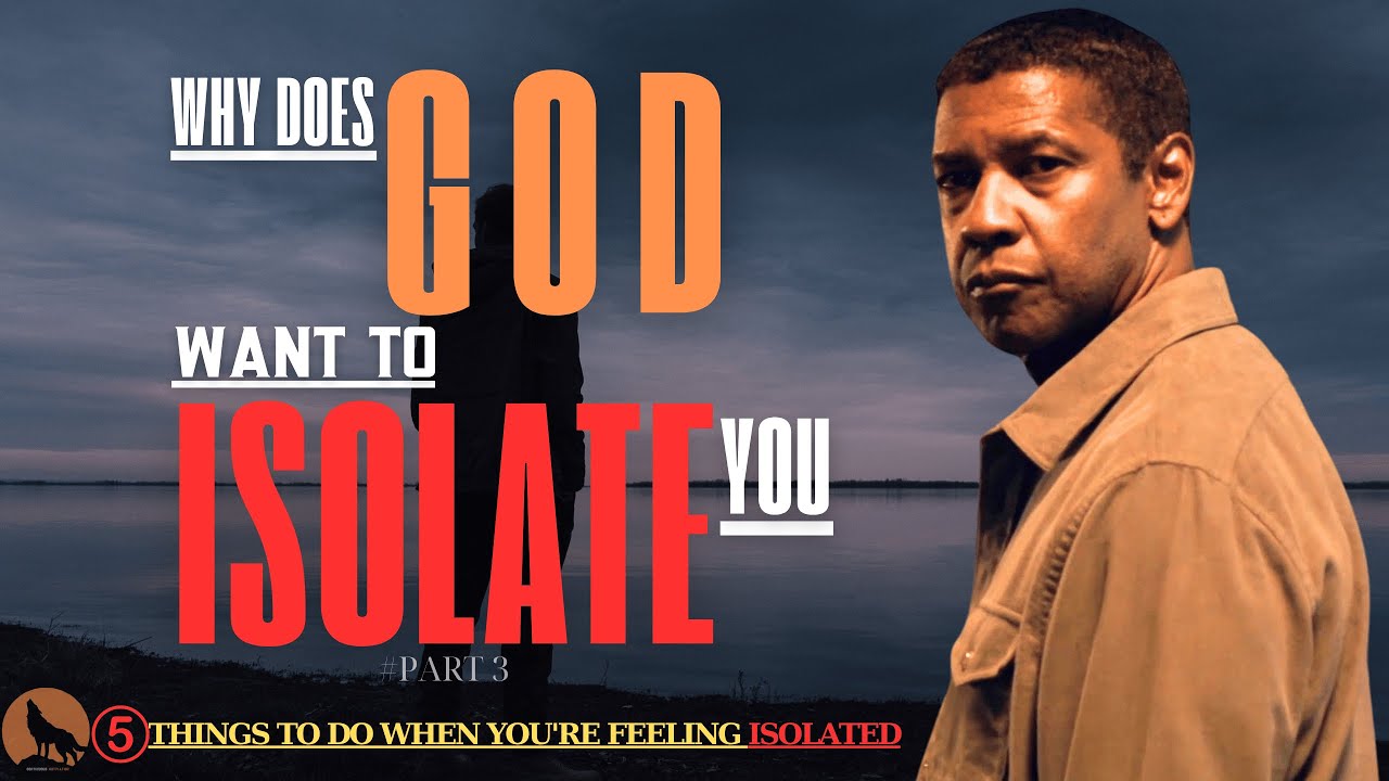Why Does GOD Want To ISOLATE You | Motivational Speech By Denzel ...