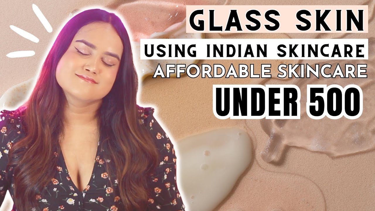 GLASS SKIN USING AFFORDABLE INDIAN SKINCARE PRODUCTS UNDER 500 - YouTube