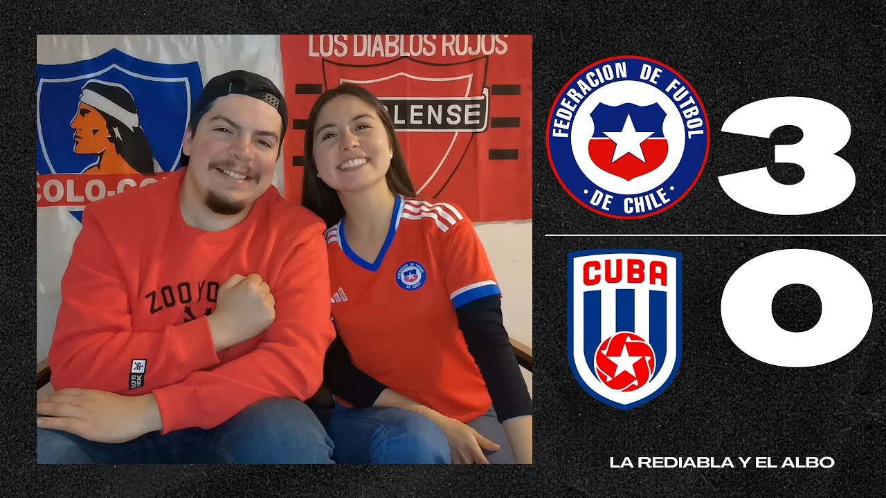 Chile vs Cuba | Reacción al triunfo del la selección! - YouTube
