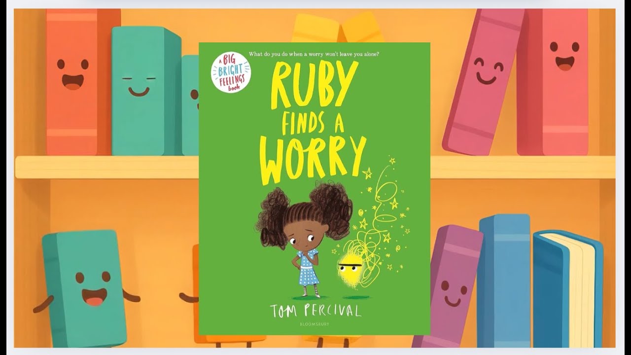 Ruby Finds a Worry by Tom Percival - A Big Bright Feelings Book Read ...