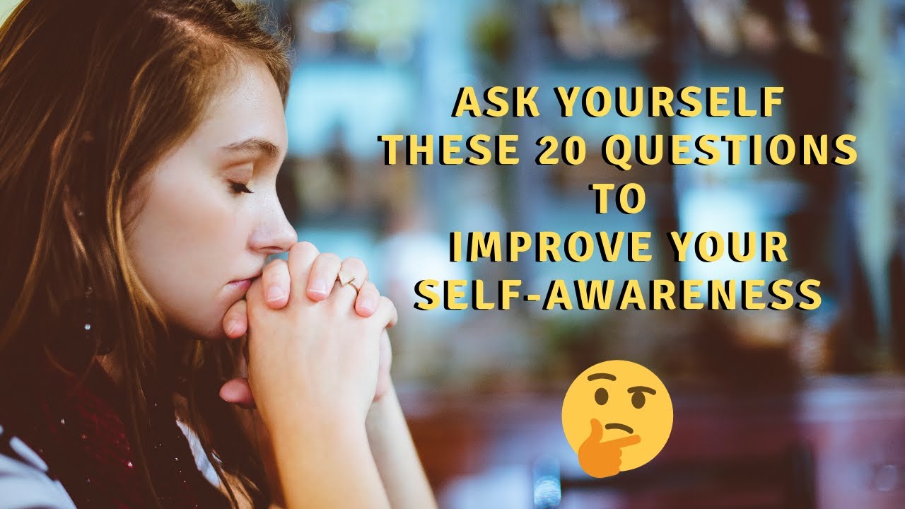 Ask Yourself These 20 Questions to Improve Your Self-Awareness - YouTube