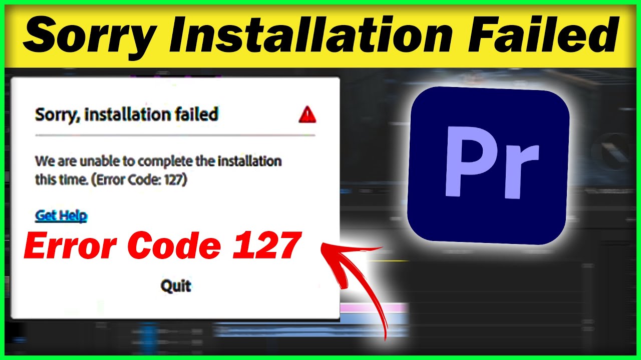 Sorry Installation Failed Adobe Premiere Pro Error Code 127 YouTube