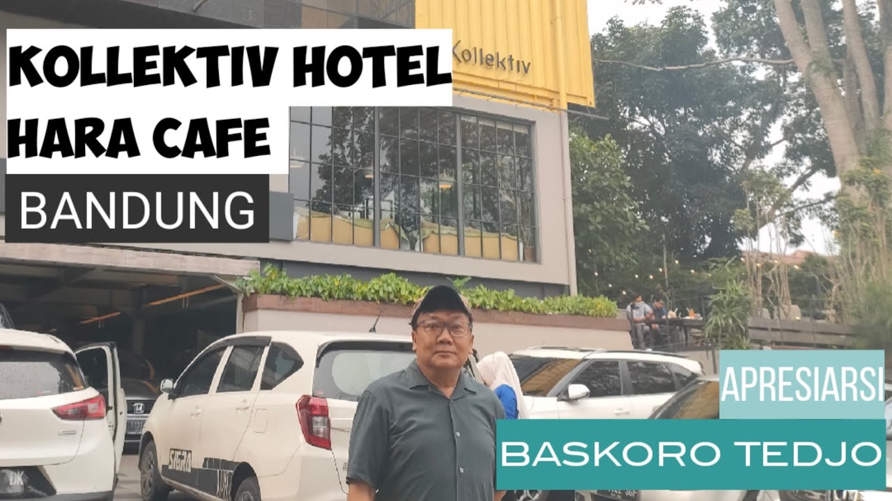 KOLLEKTIV HOTEL DAN HARA CAFE BANDUNG | APRESIARSI BASKORO TEDJO - YouTube