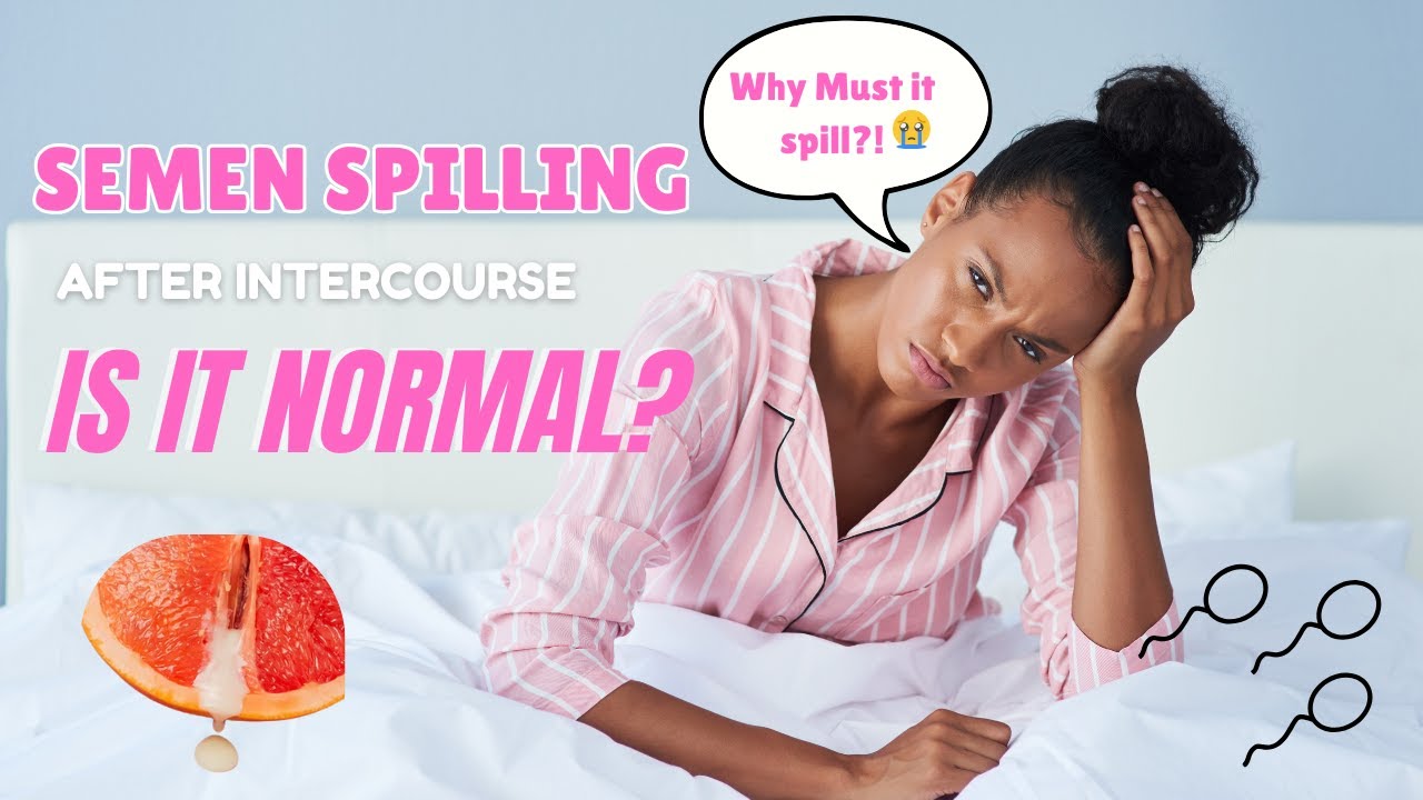 Why Do You Leak Semen After Intercourse? - YouTube