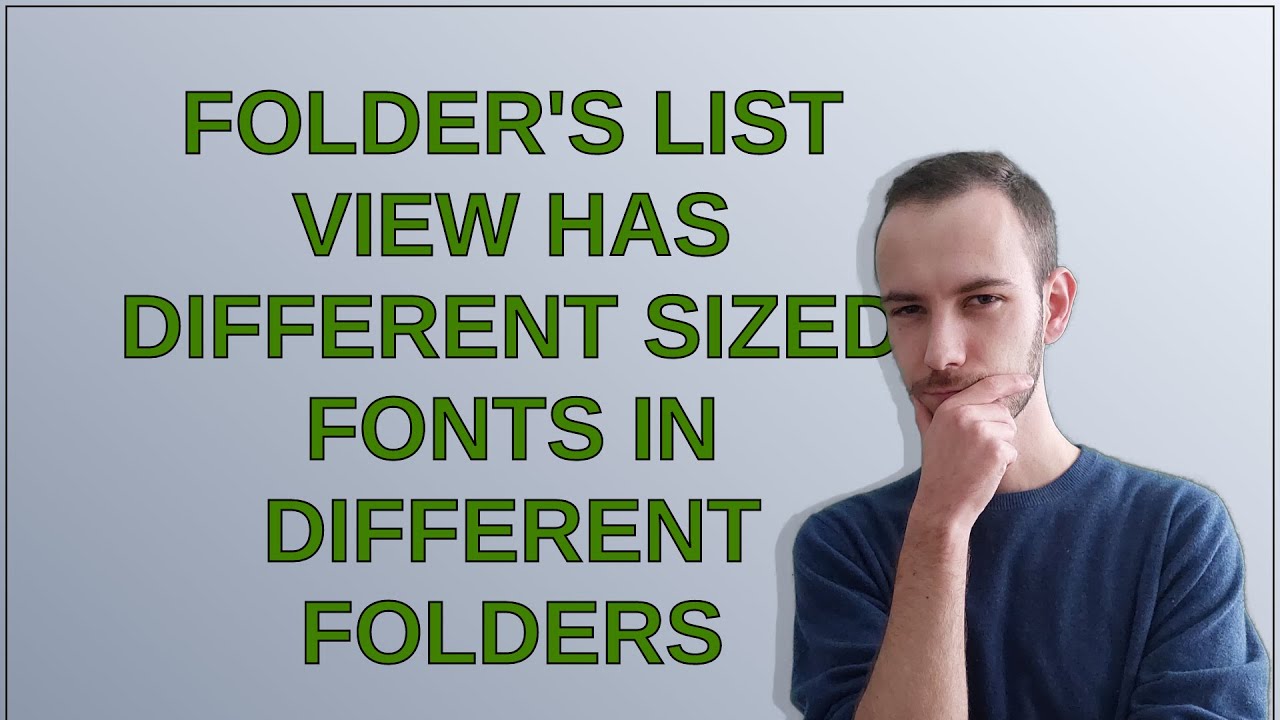 Folder's list view has different sized fonts in different folders - YouTube