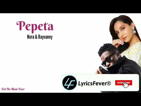 Pepeta  lyrics- (Nora fetahi.-./ rayvanny)