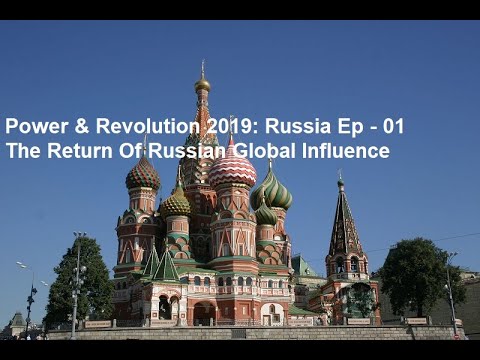 Power and Revolution 2019 Edition: Russia Ep - 01 The Return of Russian ...