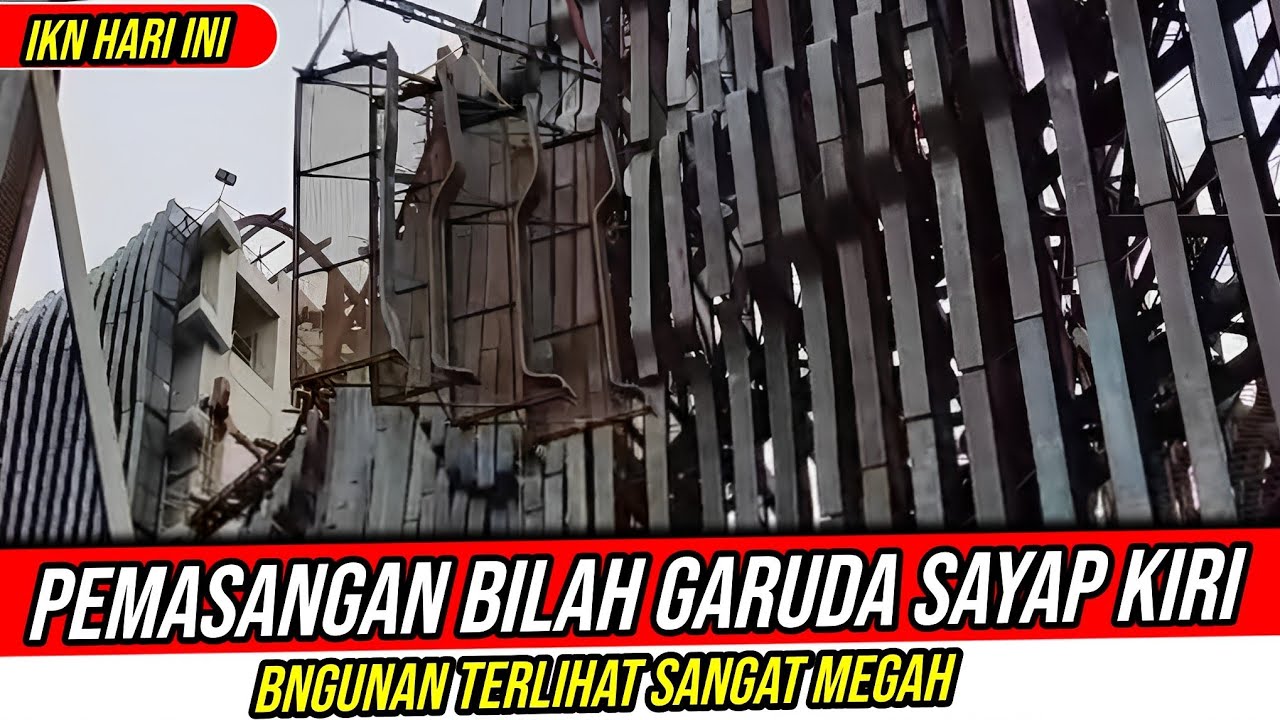IKN HARI INI‼️Pemasangan Bilah Sayap Garuda Bagian Kiri "Kantor ...