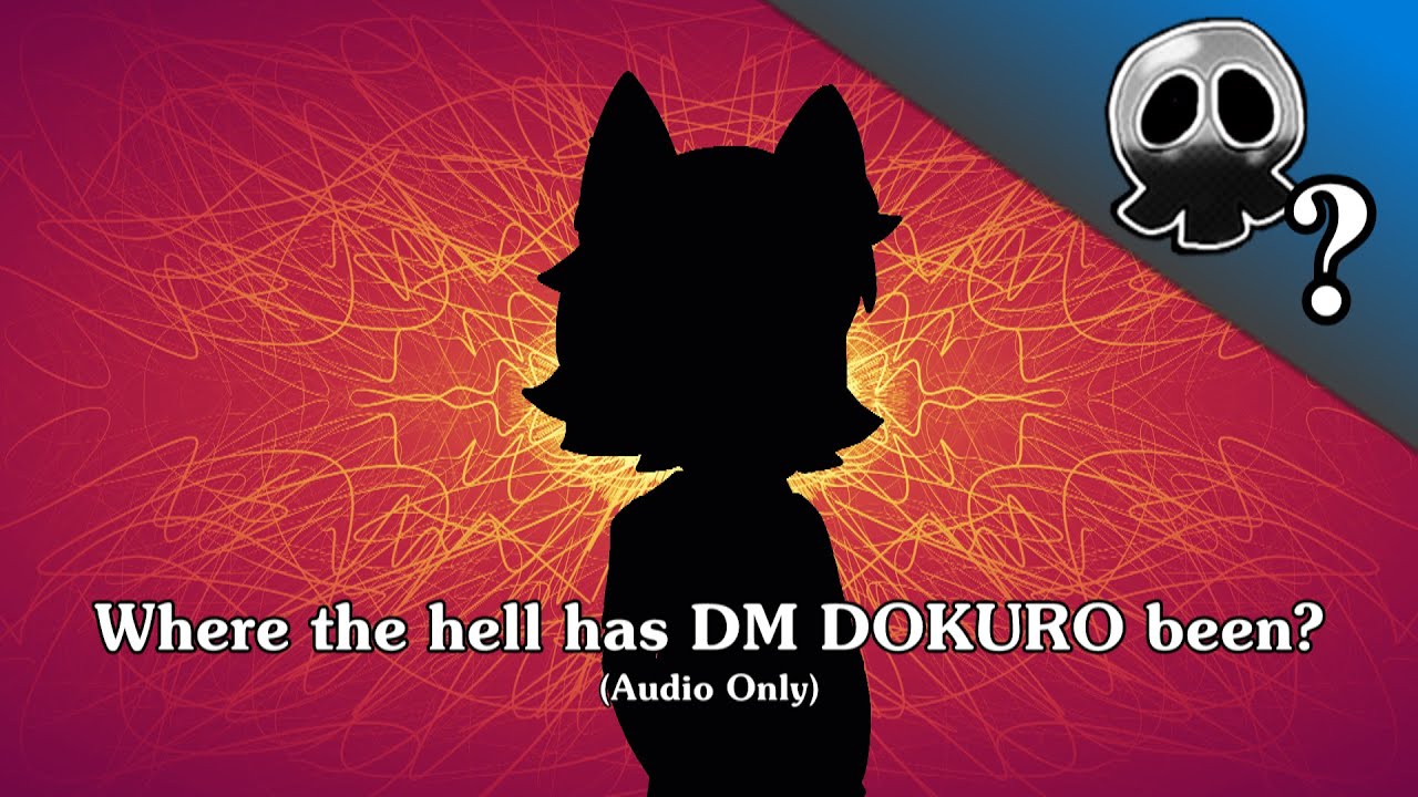 Where has DM DOKURO been? (Updates & Stuff) - YouTube