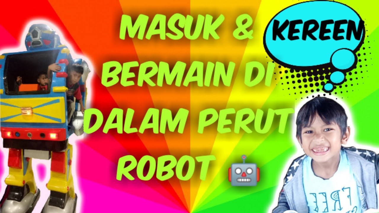Masuk dlm perut Robot 🤖 Kereen.. - YouTube
