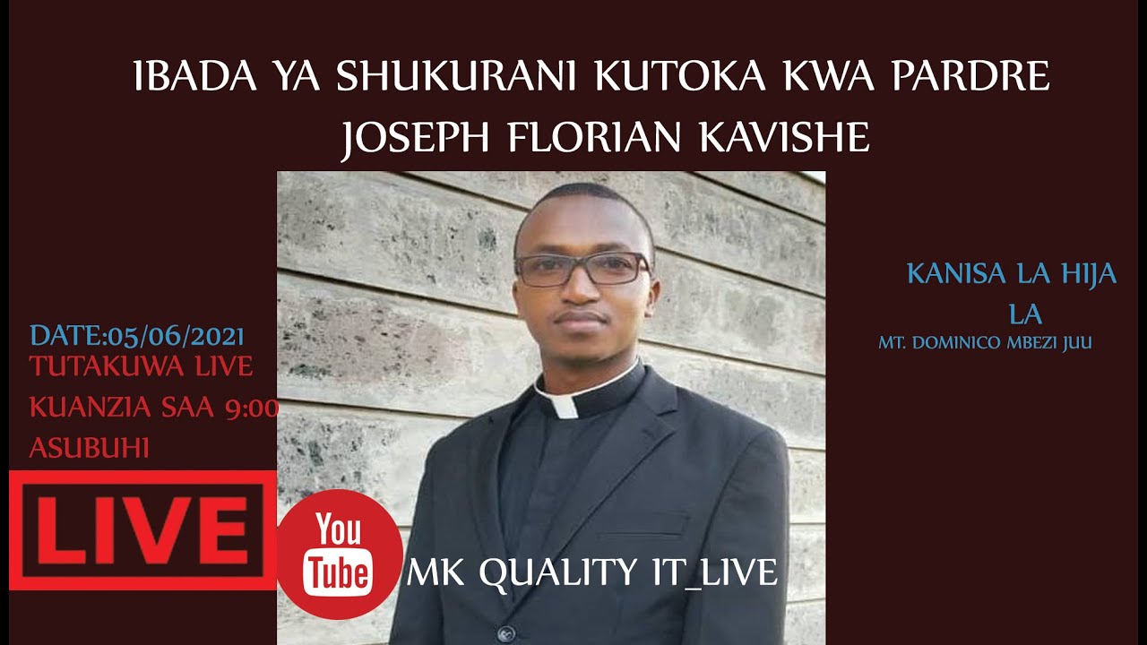 MISA YA SHUKURANI PADRE JOSEPH FLORIAN KAVISHE, KATIKA KANISA LA MT ...