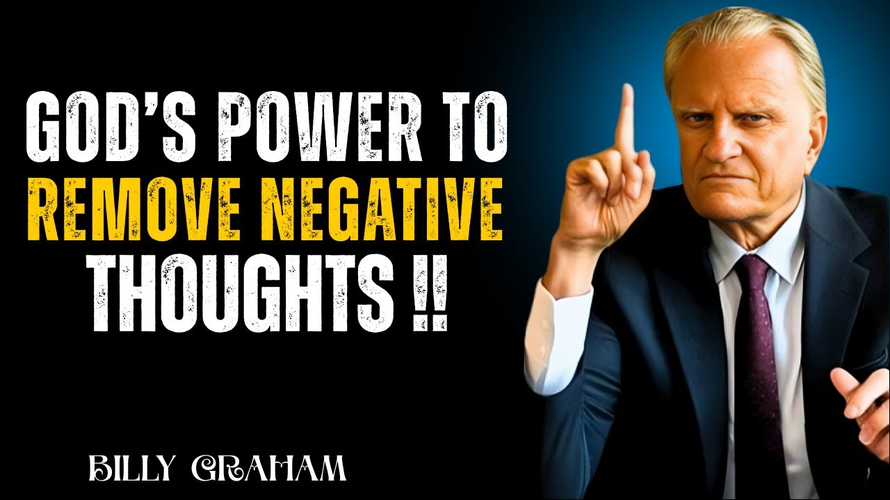 "GOD'S POWER TO REMOVE NEGATIVE THOUGHTS!" - BILLY GRAHAM ...