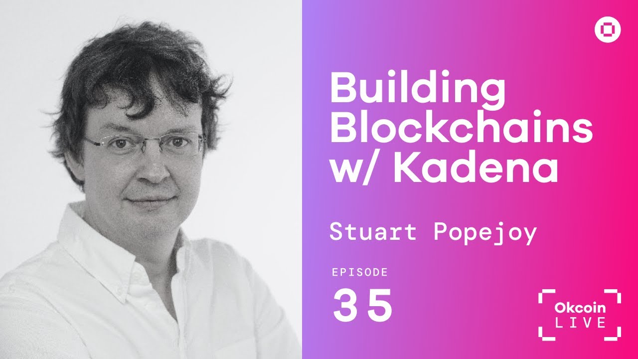 Building Blockchains With Kadena w/ Stuart Popejoy | Okcoin Live #35 ...