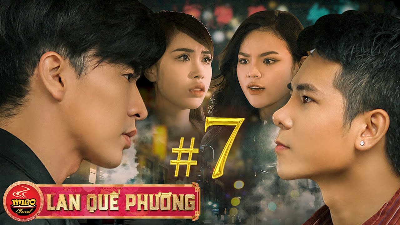 LAN QUẾ PHƯỜNG | TẬP 7 : T.H.Ủ Tiêu Người Yêu Đại Ca | Ghiền Mì Gõ ...