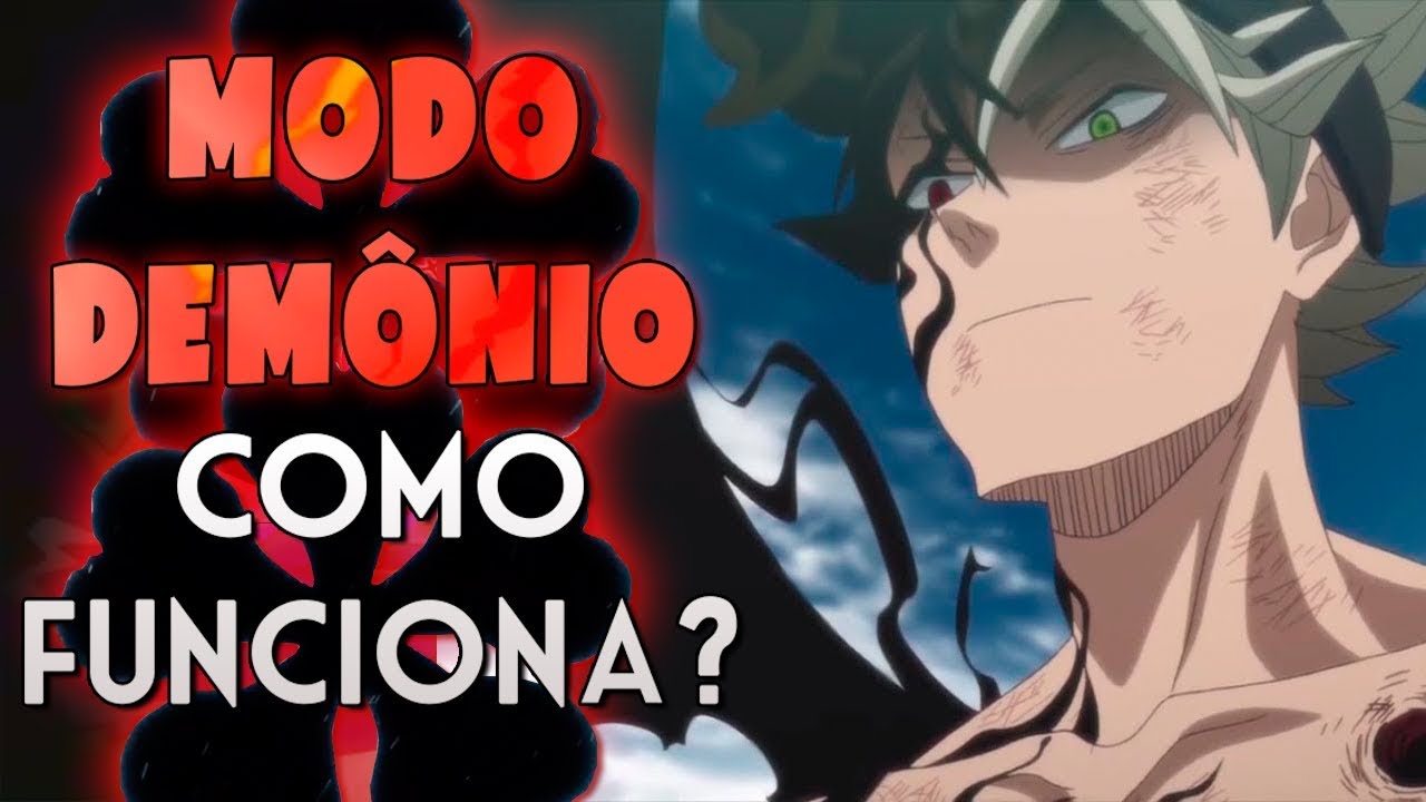 COMO FUNCIONA O MODO DEMÔNIO DO ASTA EM BLACK CLOVER | Player Solo ...