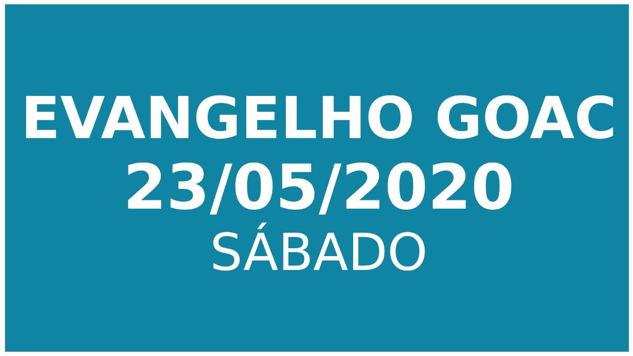 EVANGELHO GOAC 23/05/2020 - YouTube