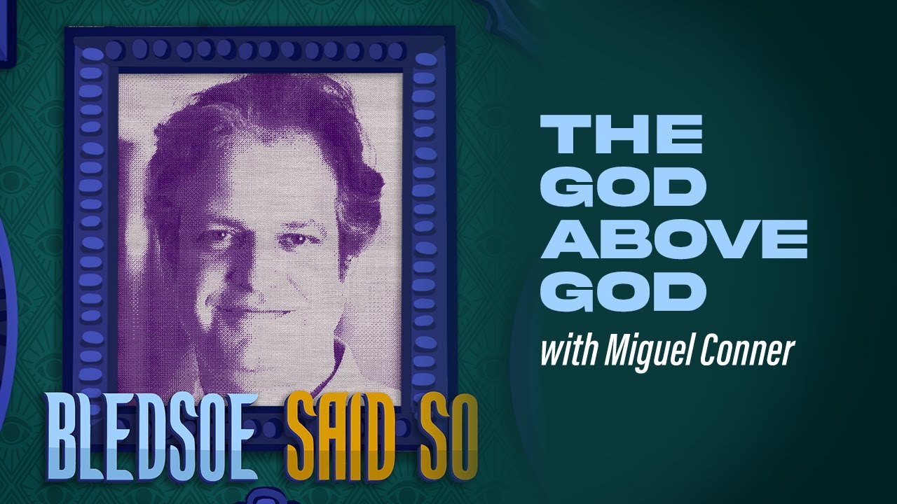 Episode 229: The God Above God w/ Miguel Conner | Bledsoe Said So - YouTube