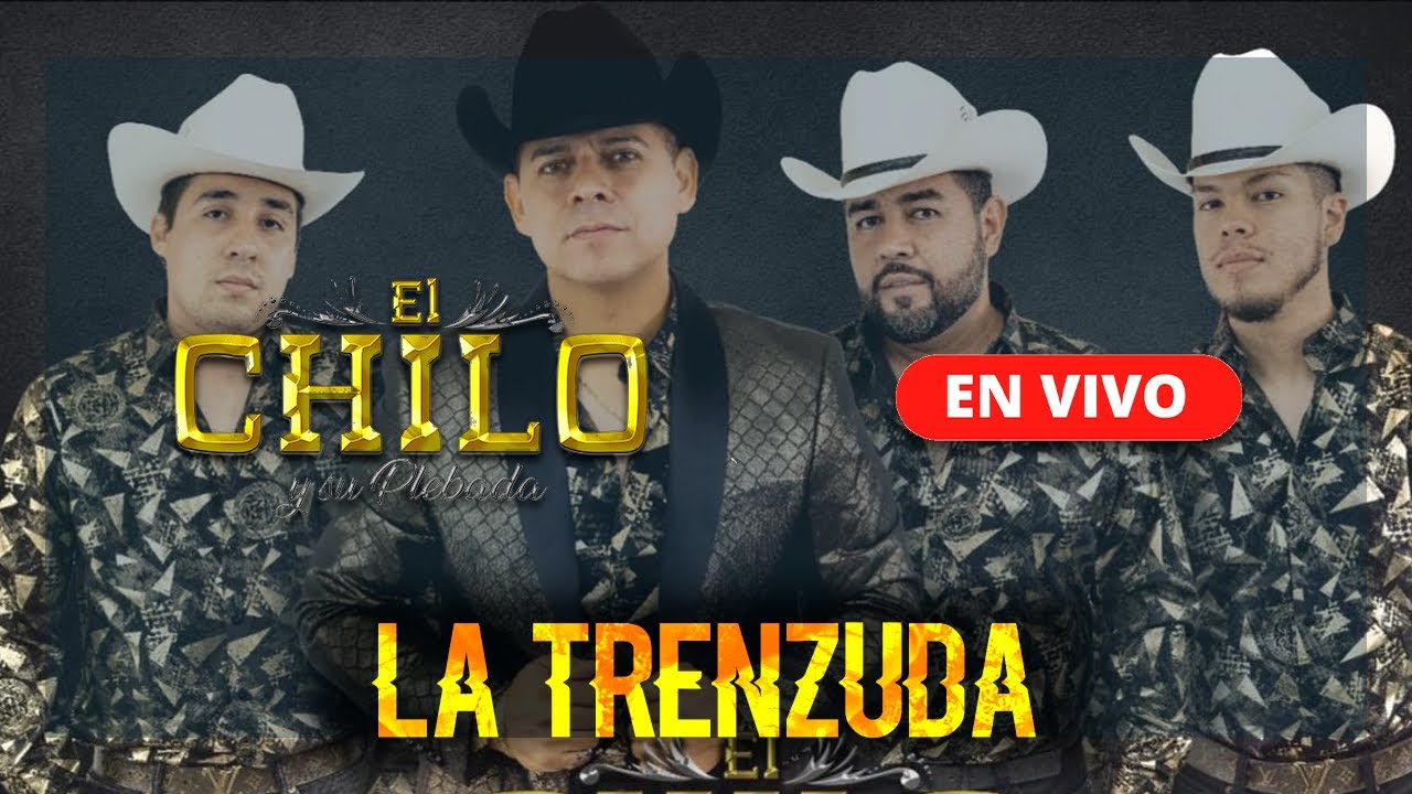 🔴El Chilo y su Plebada (la Trenzuda En Vivo) - YouTube