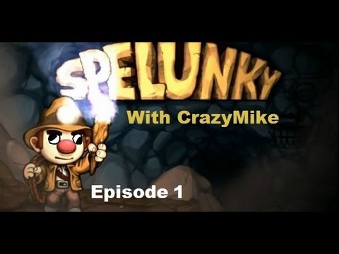 CrazyMike Plays Spelunky [Episode 1] - YouTube