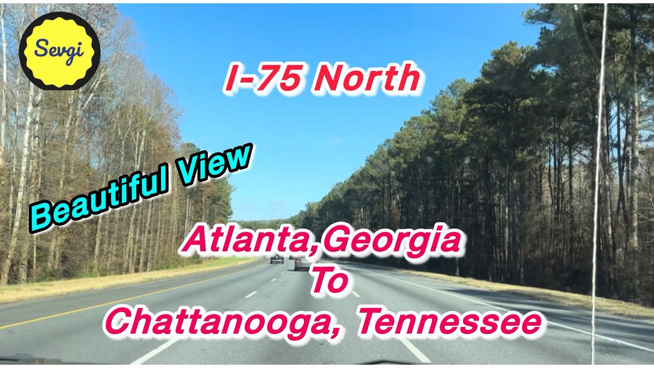 Amazing Road Trip from Atlanta Georgia to Chattanooga Tennessee | I-75 ...