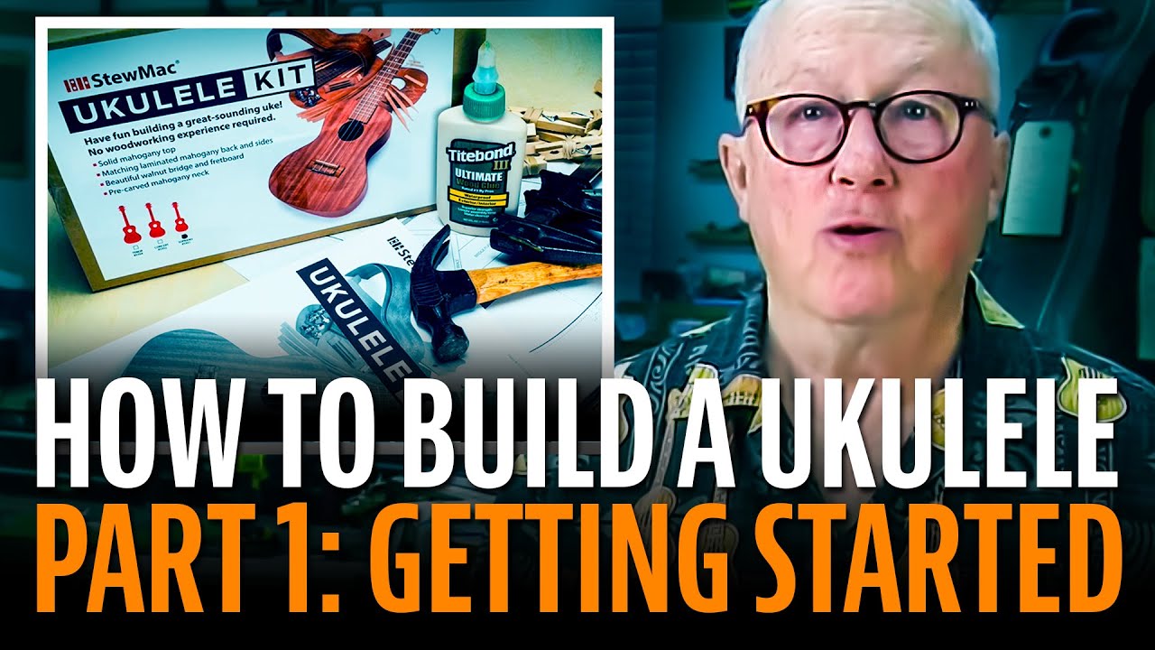 How To Build A Ukulele, Lesson 1: LET’S GET STARTED! - YouTube