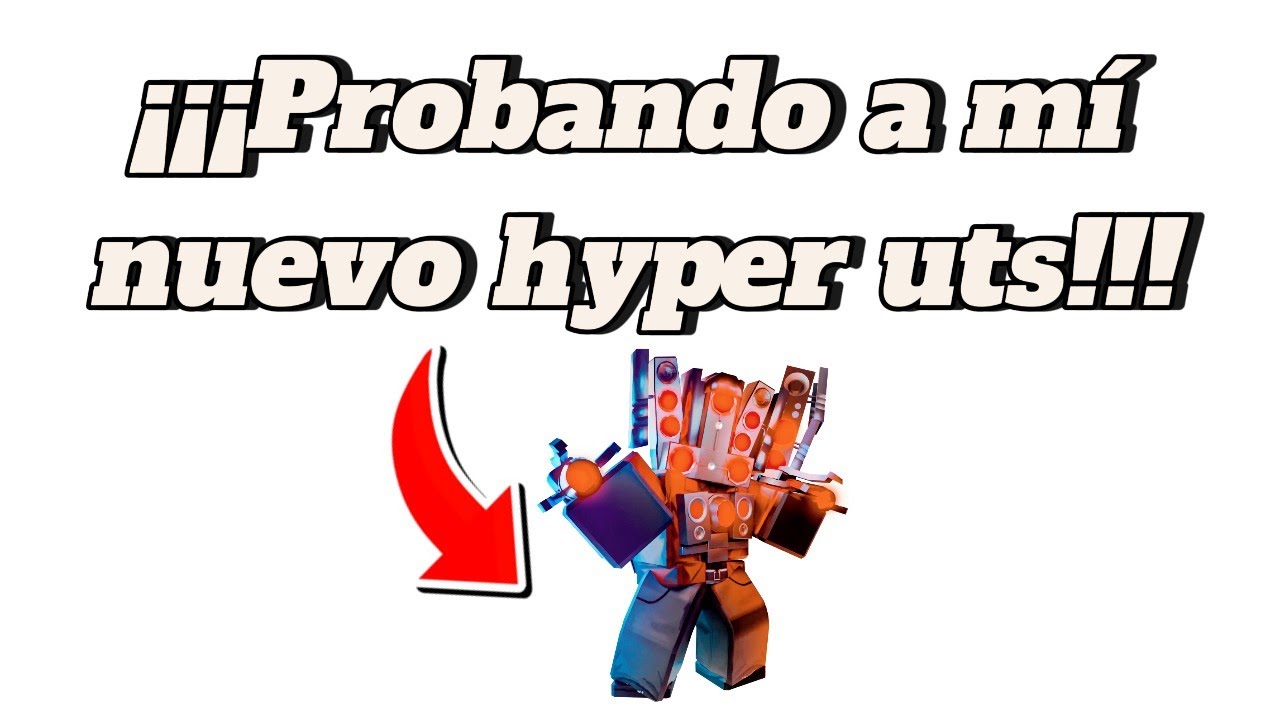 PROBANDO A MI NUEVO HYPER UTS - YouTube