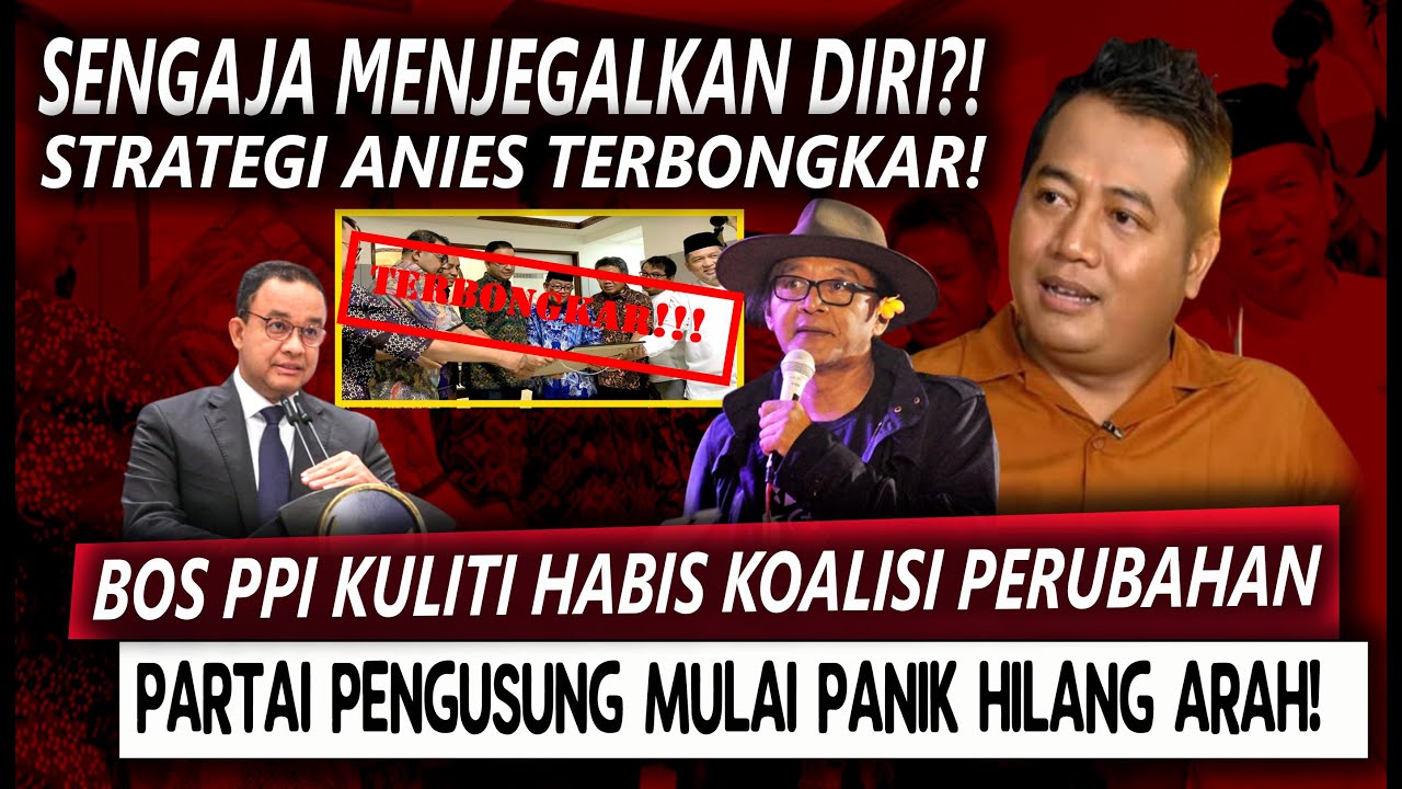 Terbongkar Strategi Anies! Sengaja Jegalkan Diri Dikuliti Hbs Bos PPI ...