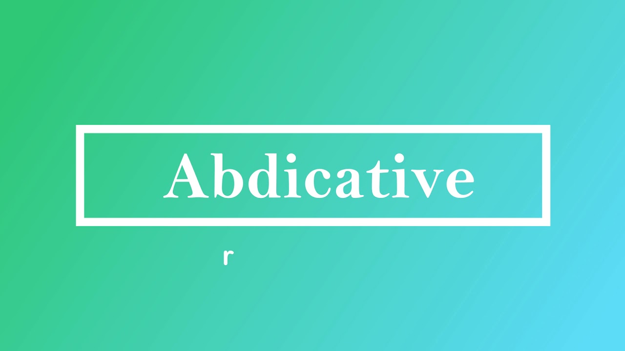 Abdicative Pronunciation and Meaning - YouTube