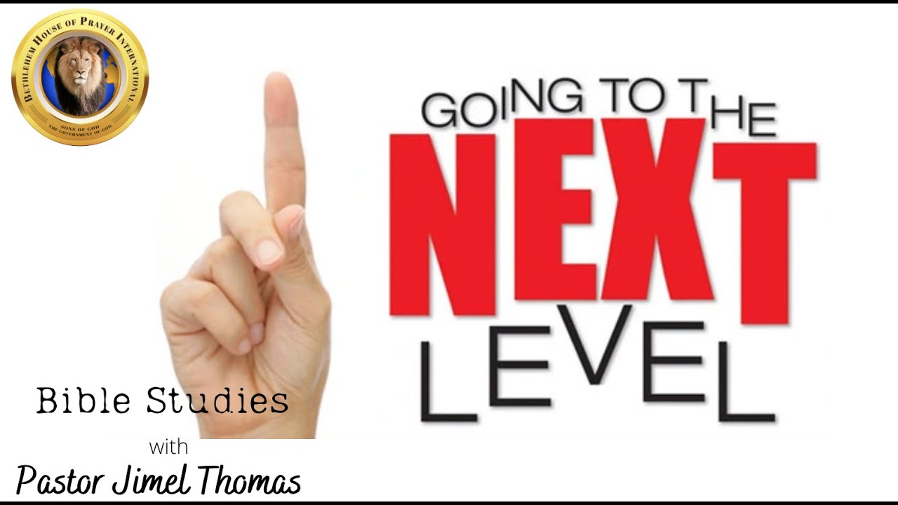 Bible Studies - Going to the Next Level - 7th December 2022 - YouTube