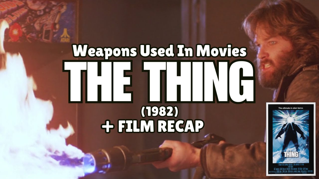 Weapons Used In THE THING (1982) + FILM RECAP - YouTube
