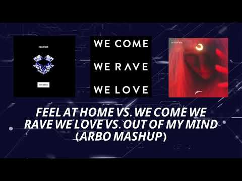 Steve Angello - Feel At Home vs. We Come We Rave We Love vs. Out Of My Mind (ArBo Mashup)