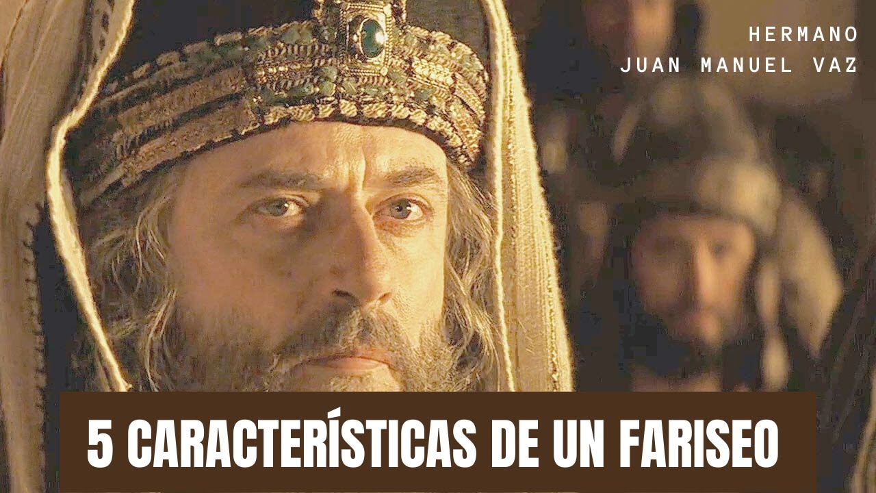 5 Características de un Fariseo - Juan Manuel Vaz - YouTube