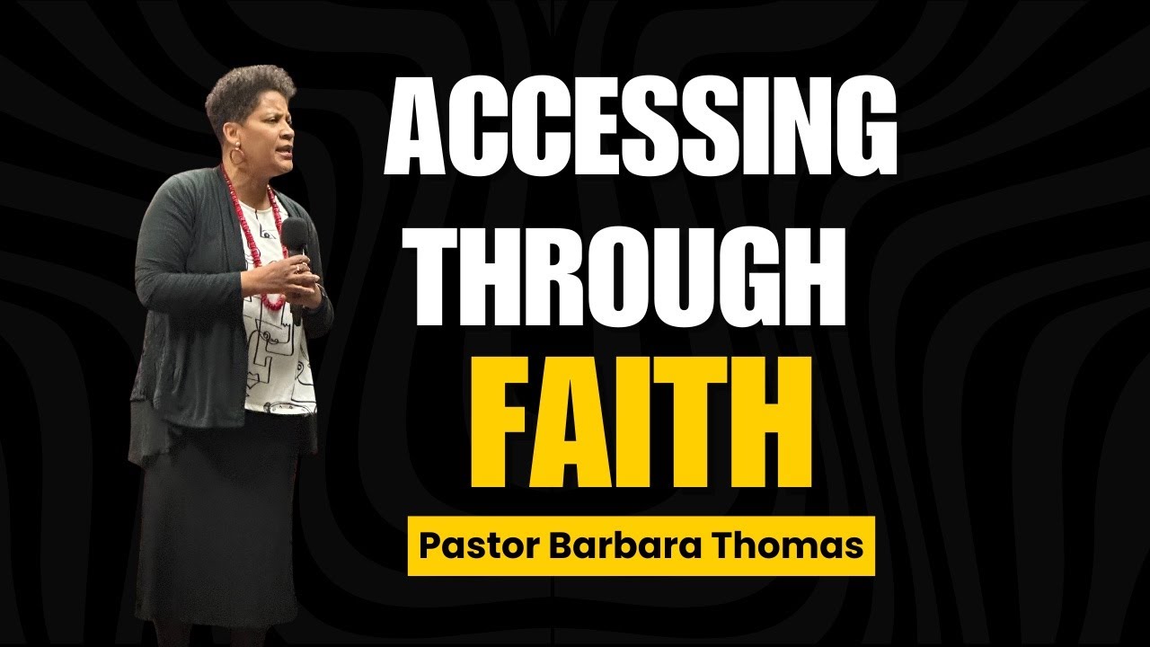 "Accessing Through Faith" 11/24/24 Pastor Barbara Thomas - YouTube
