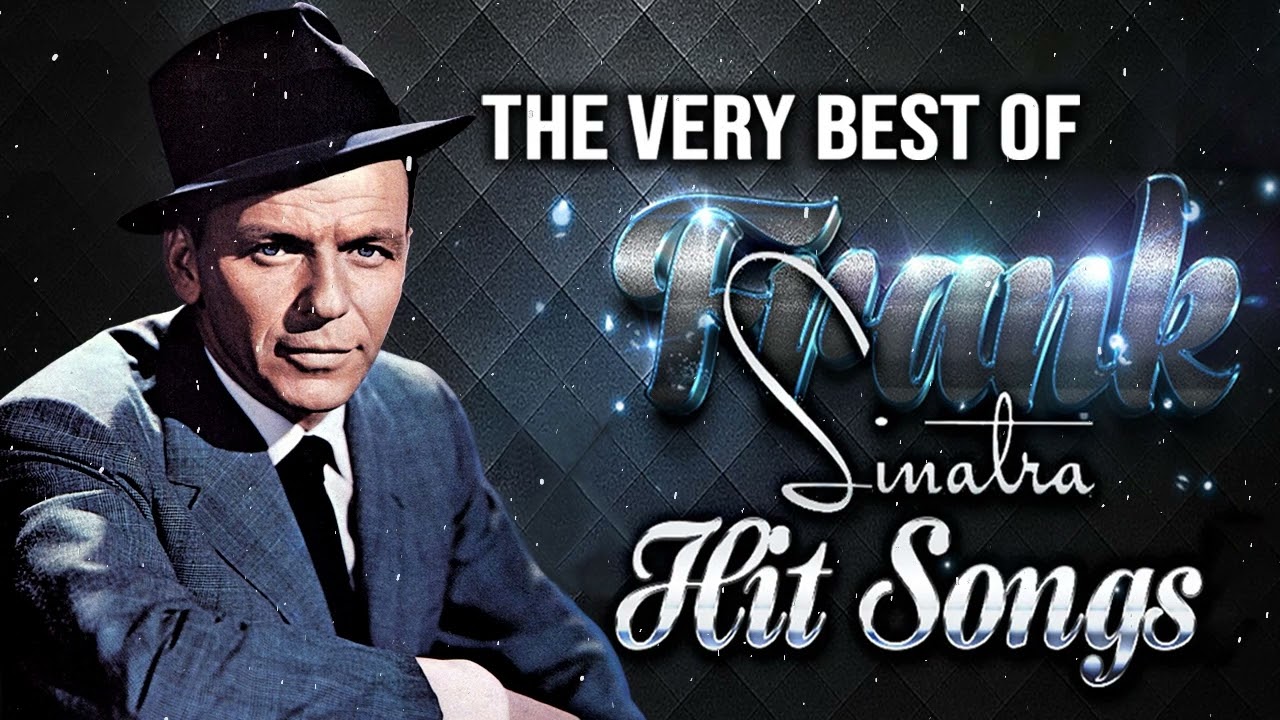 The Best of Frank Sinatra Songs Ever - Most Popular Frank Sinatra Songs ...