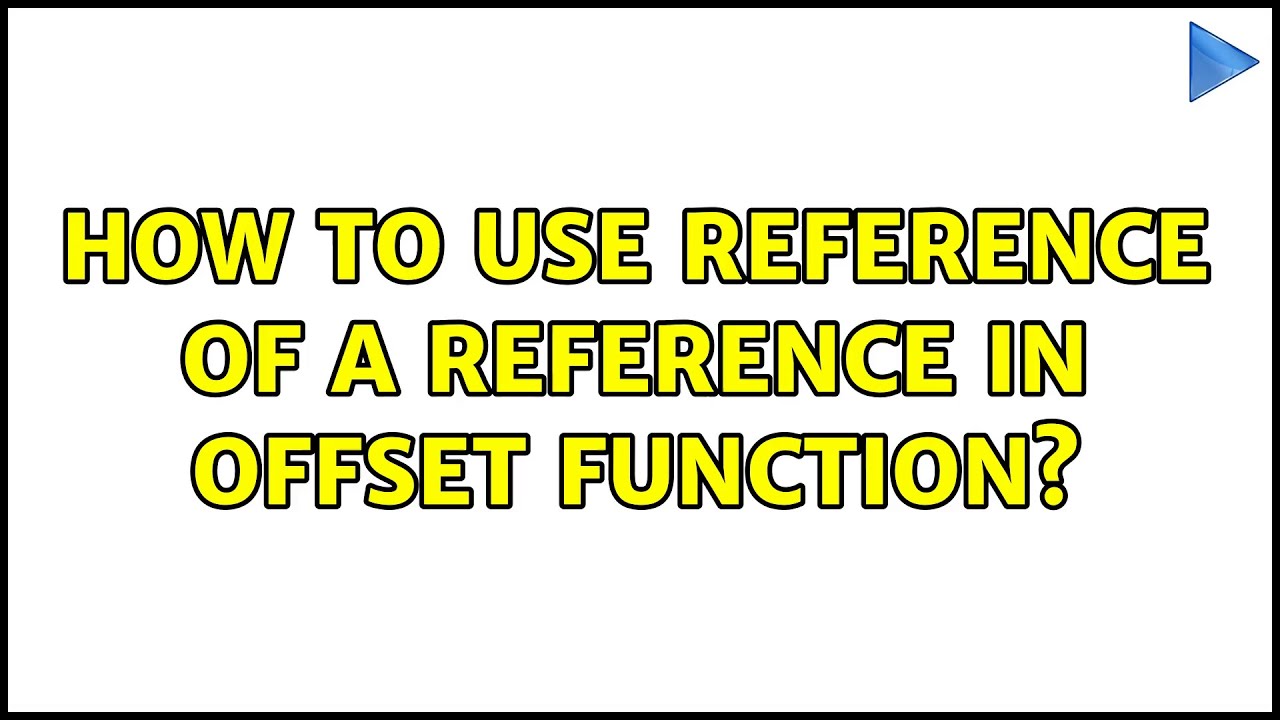 How to use reference of a reference in Offset function? (2 Solutions ...
