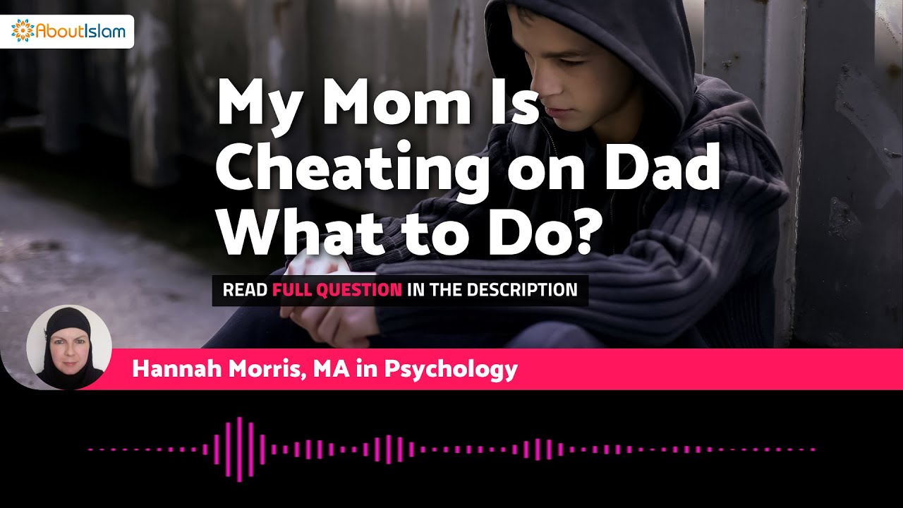 My Mom Is Cheating on Dad.. What to Do? - YouTube