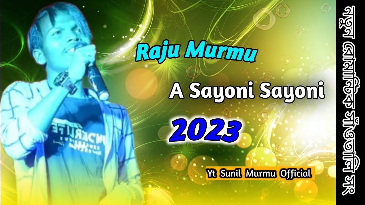 A Sayoni Sayoni || Raju Murmu || Santhali orchestra video 2023 New ...
