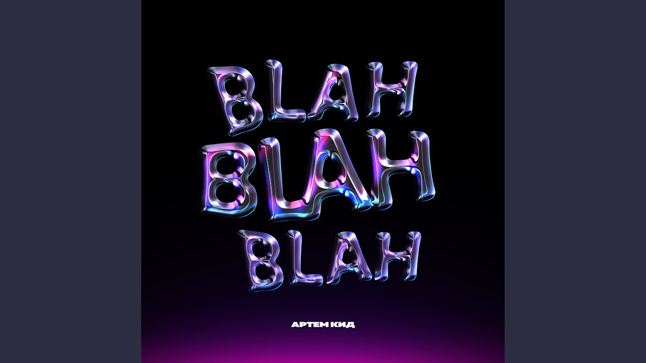 Blah Blah Blah - YouTube Music