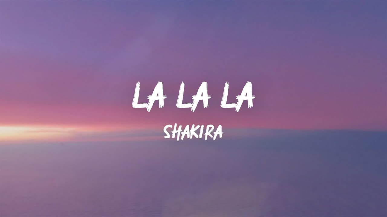 Shakira - La La La (Lyrics) - YouTube