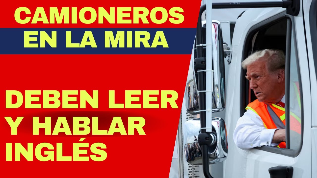 "Camioneros deben hablar y leer en inglés" Nueva orden ejecutiva de ...