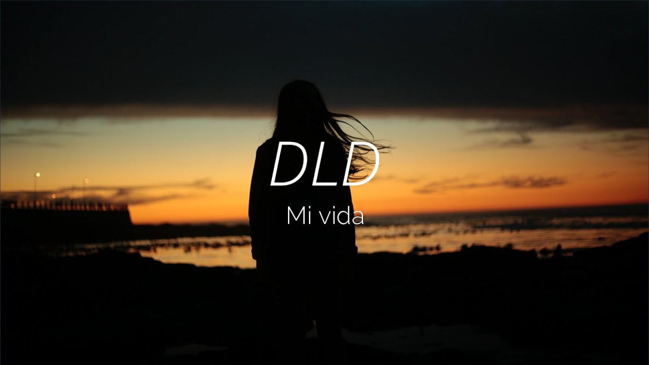DLD - Mi vida (lyrics) - YouTube