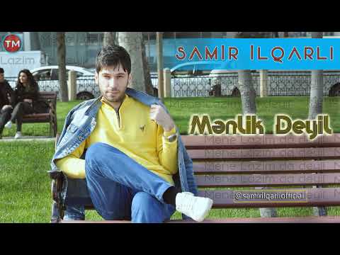 Samir ilqarli - Menlik deyil