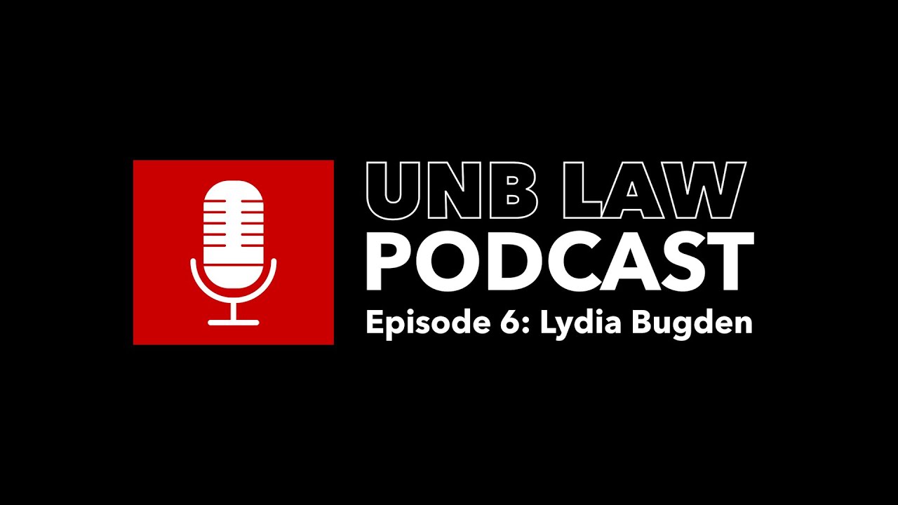 UNB Law Podcast - Lydia Bugden, QC - YouTube