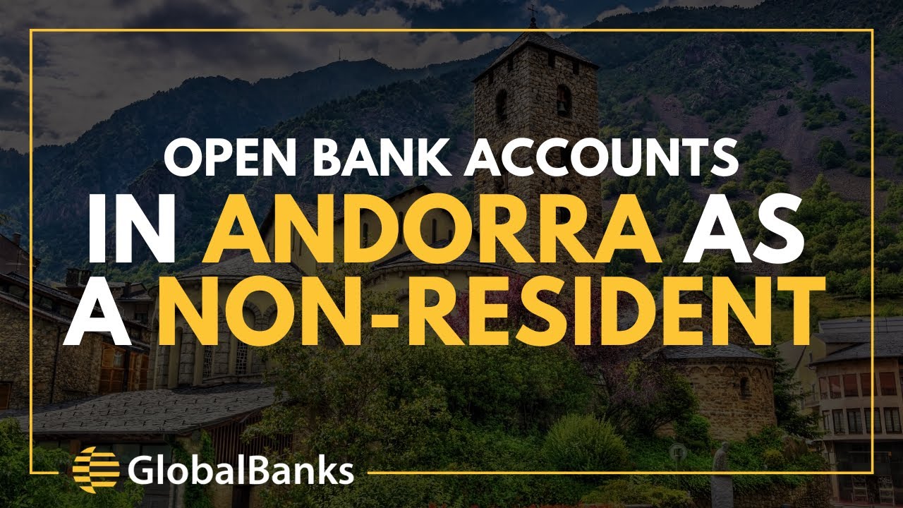 Open Bank Accounts in Andorra as a Non Resident - YouTube