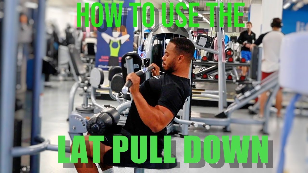 How To Use The Lat Pull Down - YouTube