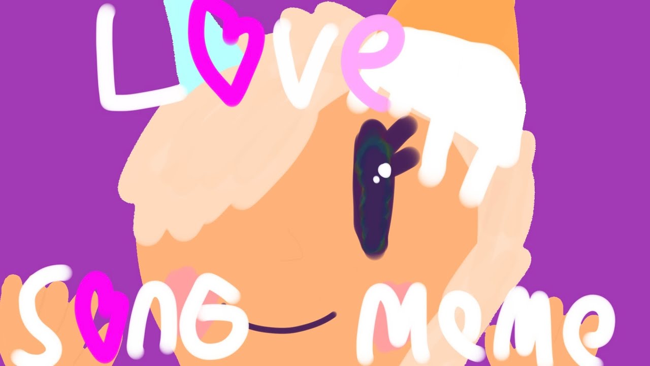 Love song meme | animation - YouTube