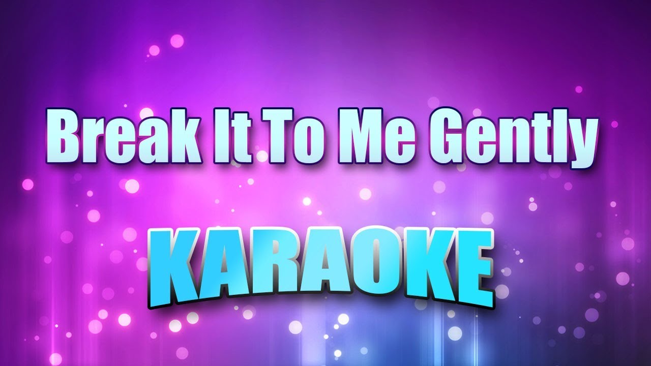 Newton, Juice - Break It To Me Gently (Karaoke & Lyrics) - YouTube