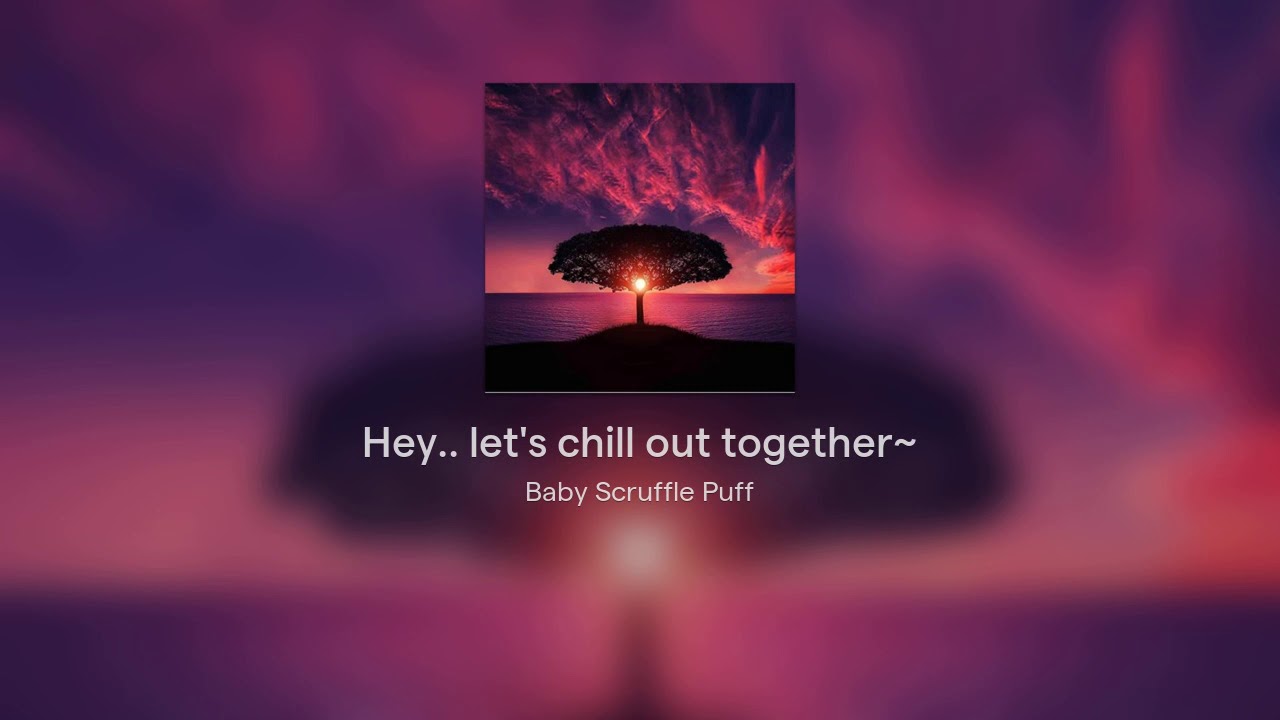 Hey.. let's chill out together~ - YouTube