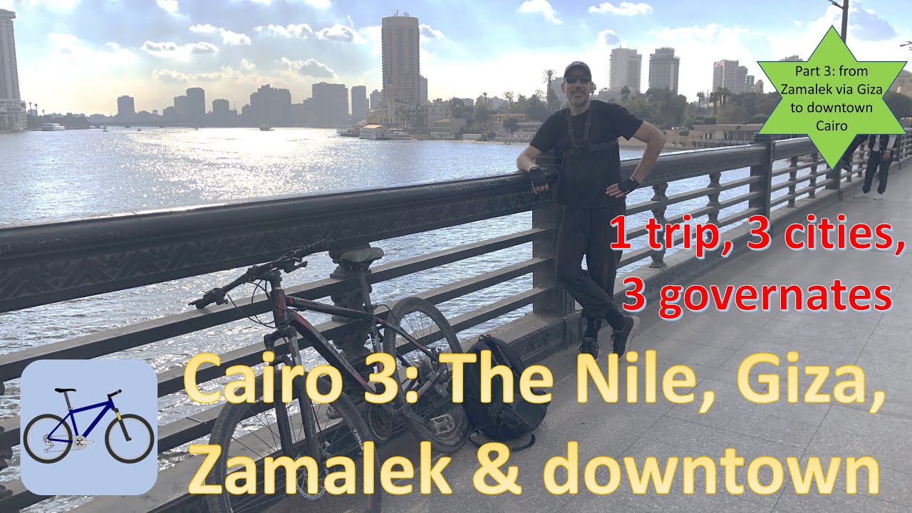 Cairo, part 3: urban biking along posh Zamalek, Giza, the stunning Nile and cool Cairo ...